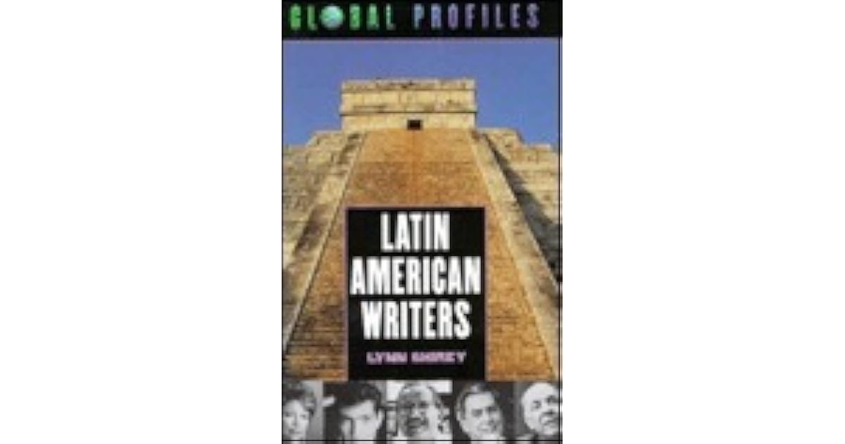 Latin American Writers by Lynn Shirey