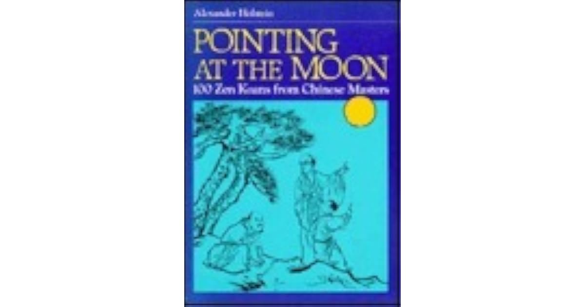 Pointing At The Moon: One Hundred Zen Koans From Chinese Masters by ...