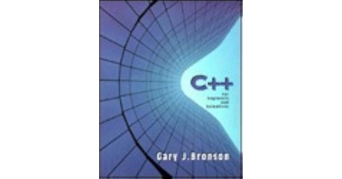 C++ for Engineers and Scientists by Gary J. Bronson
