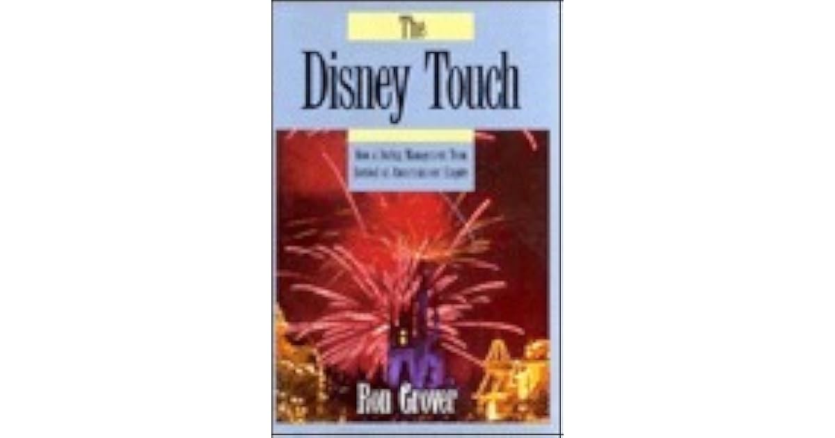 The Disney Touch: How A Daring Management Team Revived An Entertainment ...