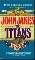 The Titans (Kent Family Chronicles, #5) by John Jakes