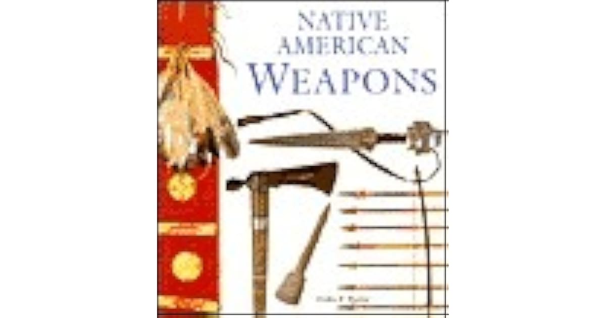 Native American Weapons by Colin F. Taylor