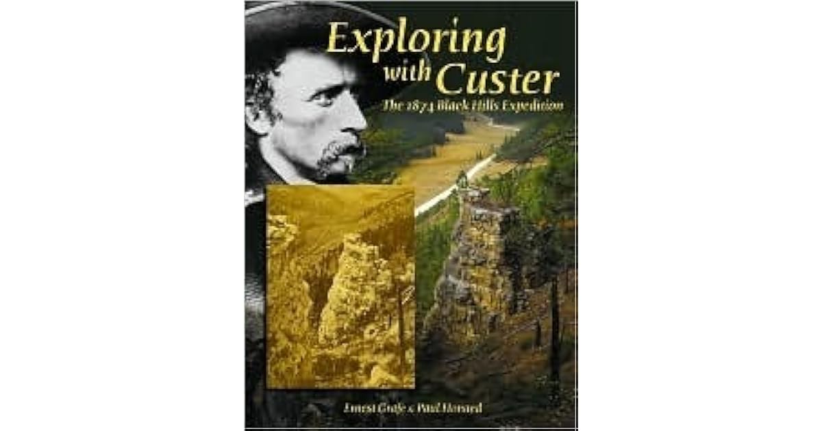 Exploring with Custer: The 1874 Black Hills Expedition by Ernest Grafe