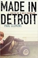 Made in Detroit: A Memoir by Paul Clemens