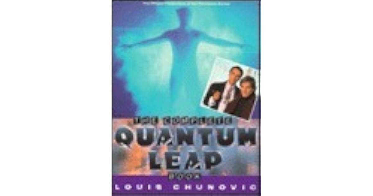 The Complete Quantum Leap Book by Louis Chunovic