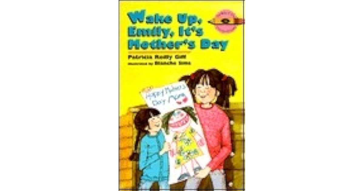 Wake up, Emily, It's Mother's Day by Patricia Reilly Giff