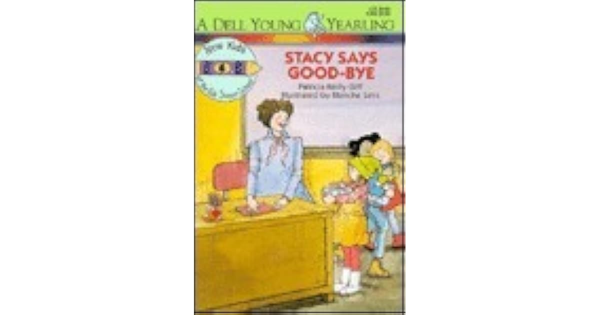 Stacy Says Goodbye by Patricia Reilly Giff