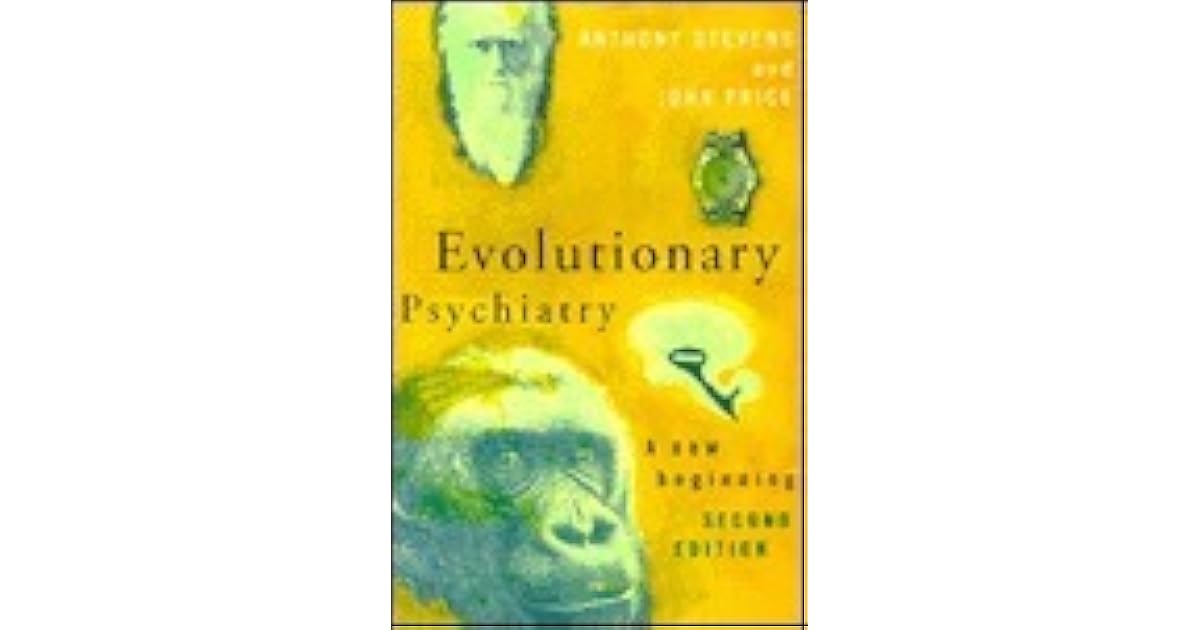 Evolutionary Psychiatry: A New Beginning by Anthony Stevens