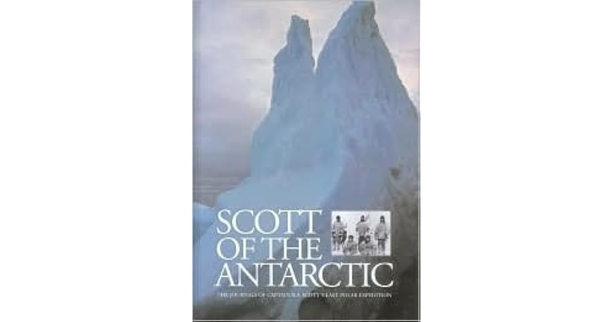 SCOTT OF THE ANTARCTIC. The Journals of Captain R.F. Scott's Last Polar ...