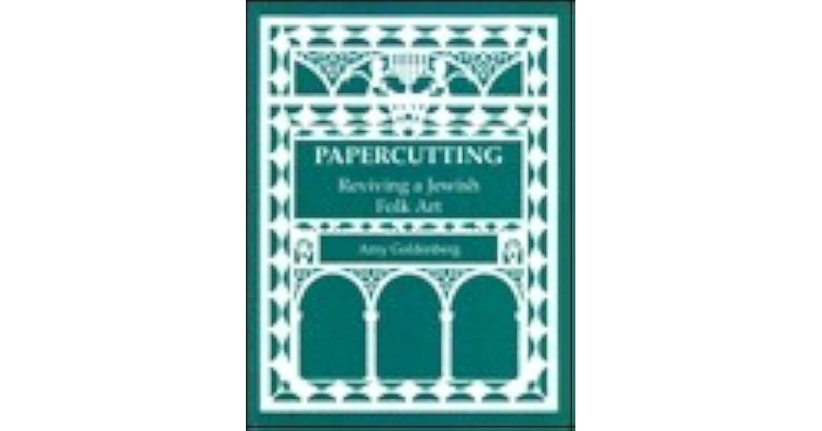 Papercutting: Reviving a Jewish Folk Art by Amy Goldenberg