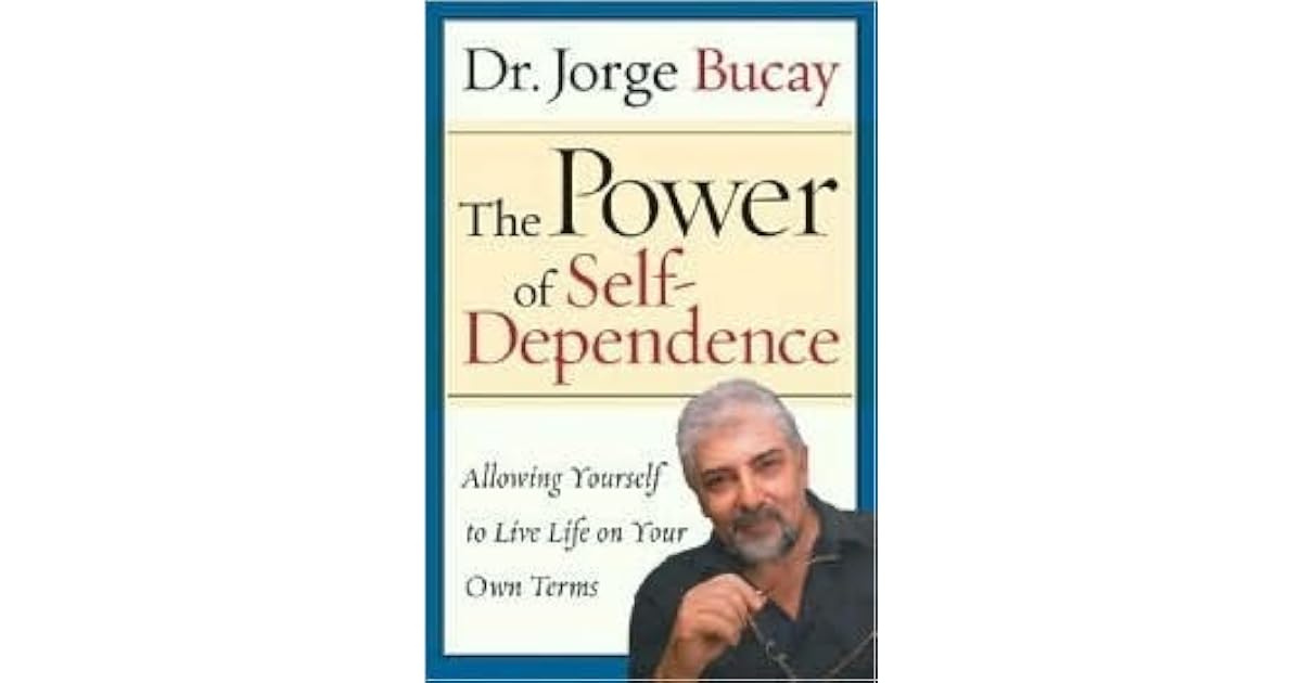 The Power of Self-Dependence: Allowing Yourself to Live Life on Your ...