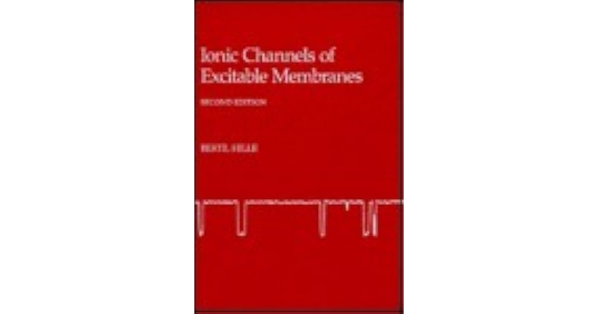 Ionic Channels of Excitable Membranes by Bertil Hille