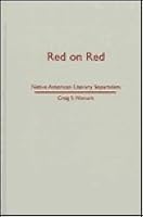 Red On Red: Native American Literary Separatism by Craig S. Womack