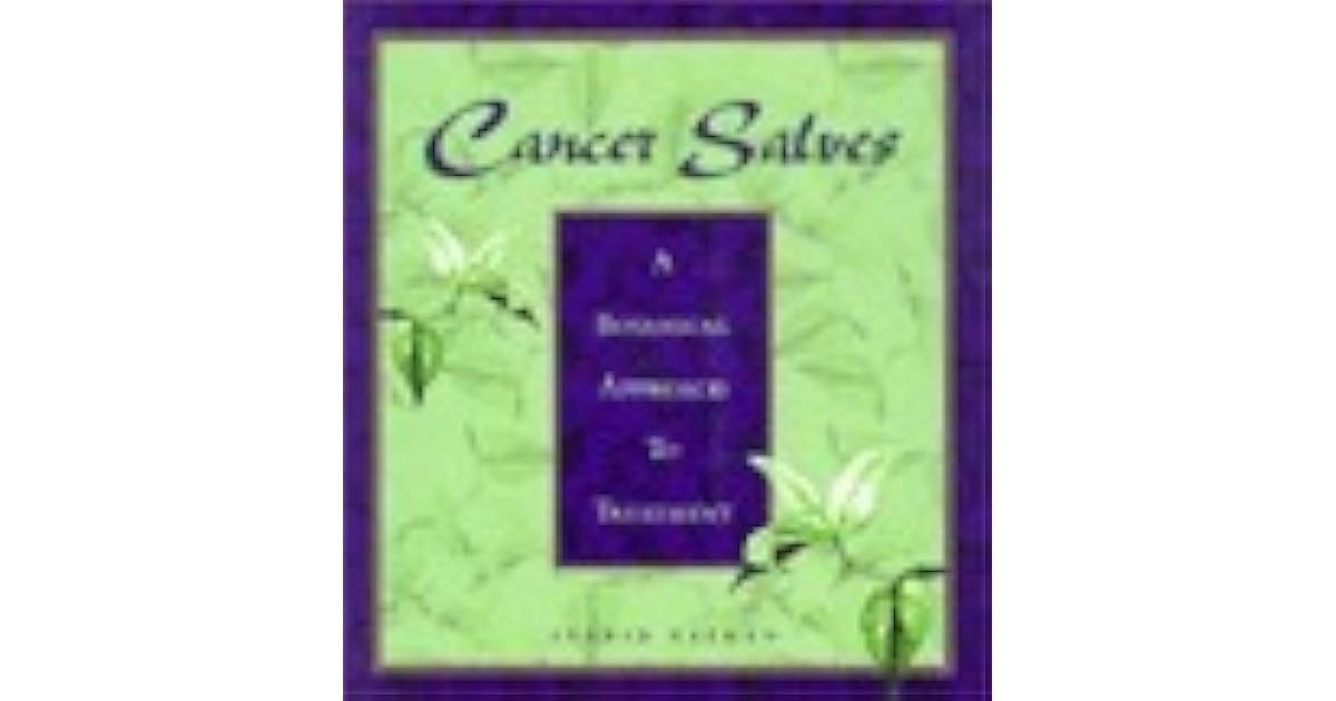 Cancer Salves: A Botanical Approach to Treatment by Ingrid Naiman