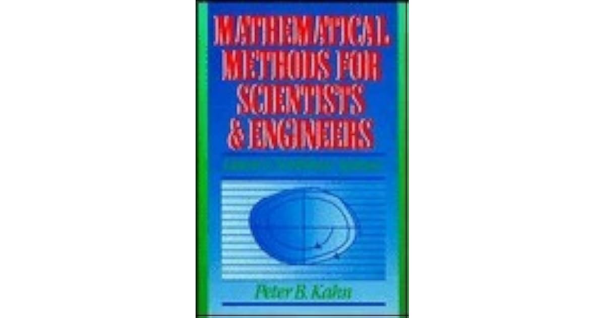 Mathematical Methods for Scientists and Engineers: Linear and Nonlinear Systems by Peter B. Kahn