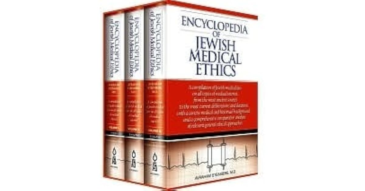 Encyclopedia of Jewish Medical Ethics: A Compilation of Jewish Medical ...