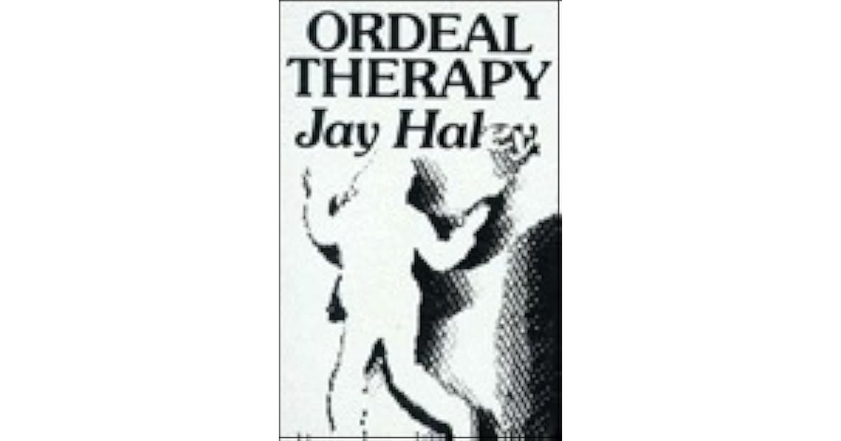 Ordeal Therapy: Unusual Ways to Change Behavior by Jay Haley