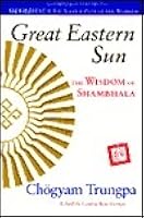 Great Eastern Sun: The Wisdom of Shambhala by Chögyam Trungpa
