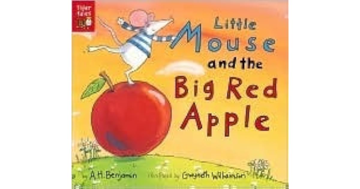 Little Mouse and the Big Red Apple by A.H. Benjamin
