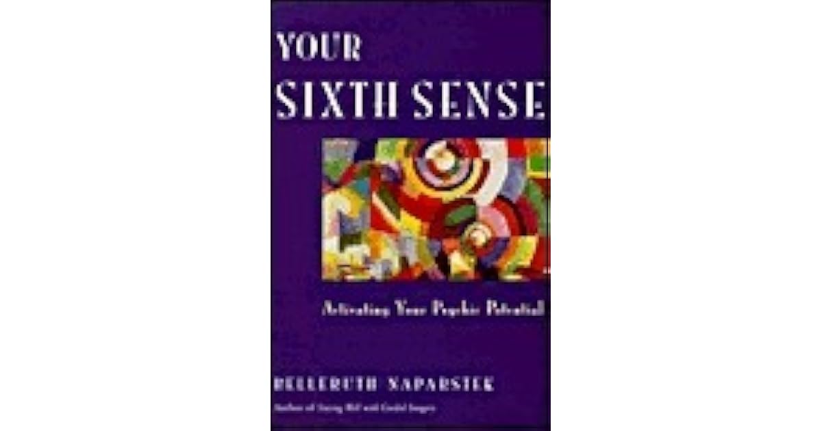 Your Sixth Sense: Activating Your Psychic Potential by Belleruth Naparstek