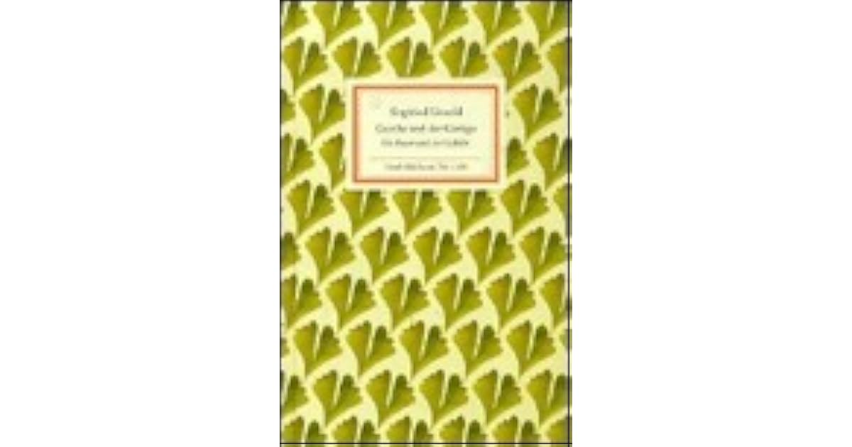 Goethe und der Ginkgo: Ein Baum und ein Gedicht by Siegfried Unseld