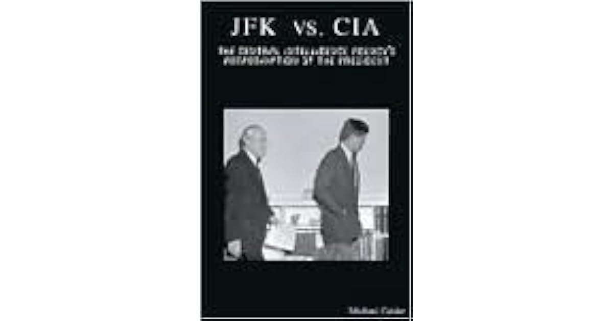 JFK vs. CIA: The Central Intelligence Agency's Assassination of the ...