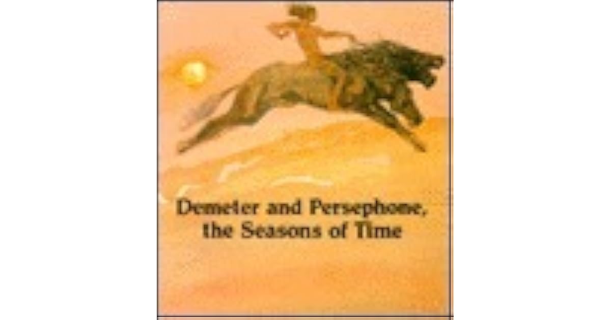 Demeter and Persephone, the Seasons of Time by I.M. Richardson