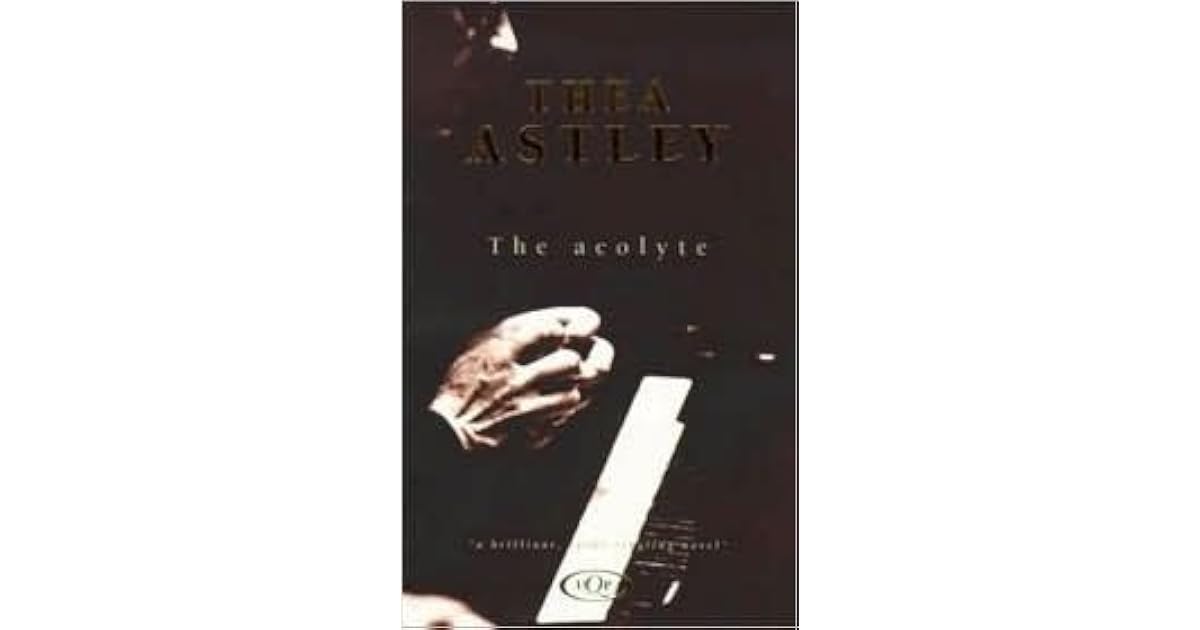 The Acolyte by Thea Astley