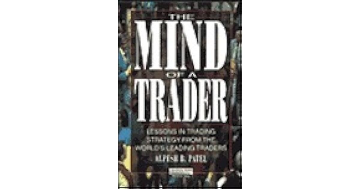 The Mind of a Trader by Alpesh Patel