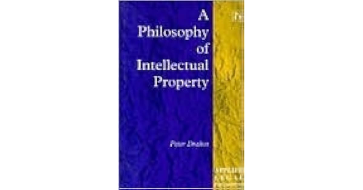 A Philosophy Of Intellectual Property by Peter Drahos