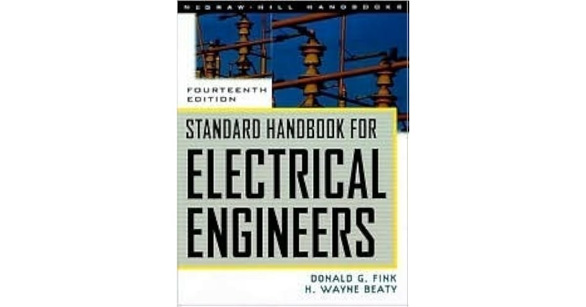 Standard Handbook for Electrical Engineers by Donald G. Fink