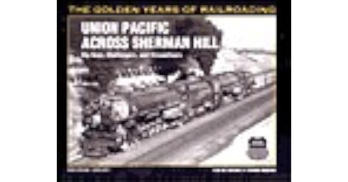 Union Pacific Across Sherman Hill: Big Boys, Challengers, and ...