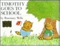 Timothy Goes to School by Rosemary Wells