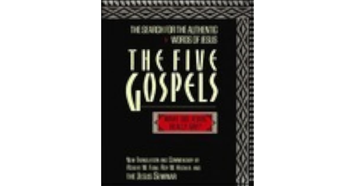 The Five Gospels: What Did Jesus Really Say? by Robert W. Funk