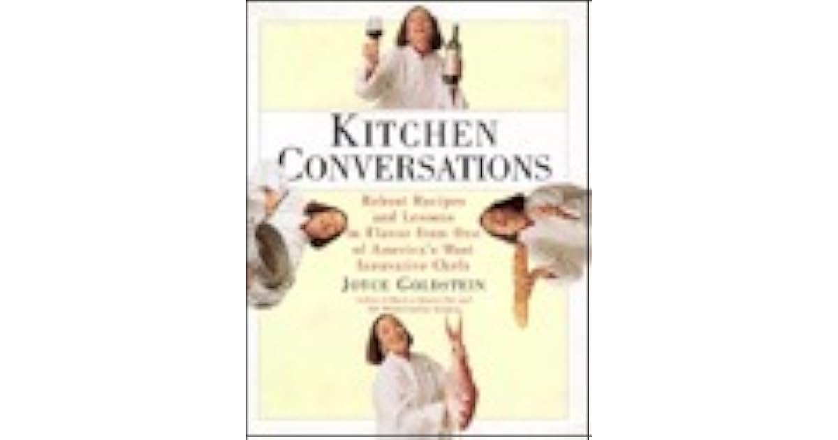 Kitchen Conversations: Robust Recipes and Flavor Secrets from One of ...