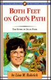 Both Feet on God's Path: The Story of Julie Fehr by Lisa M. Rohrick