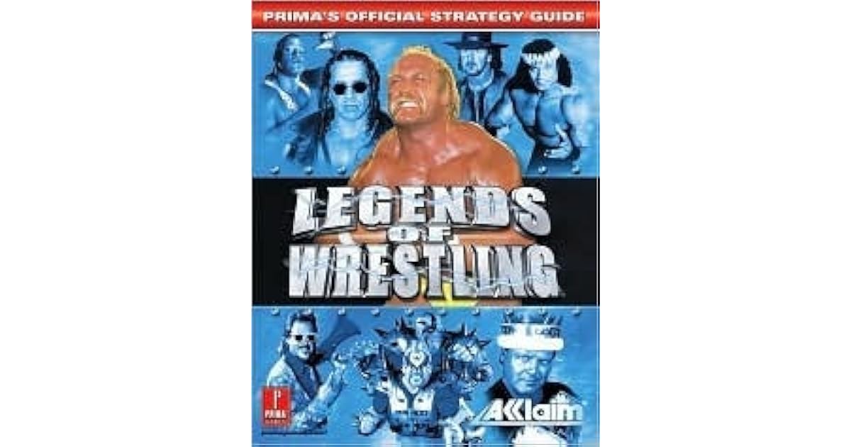 Legends of Wrestling: Prima's Official Strategy Guide by Acclaim ...