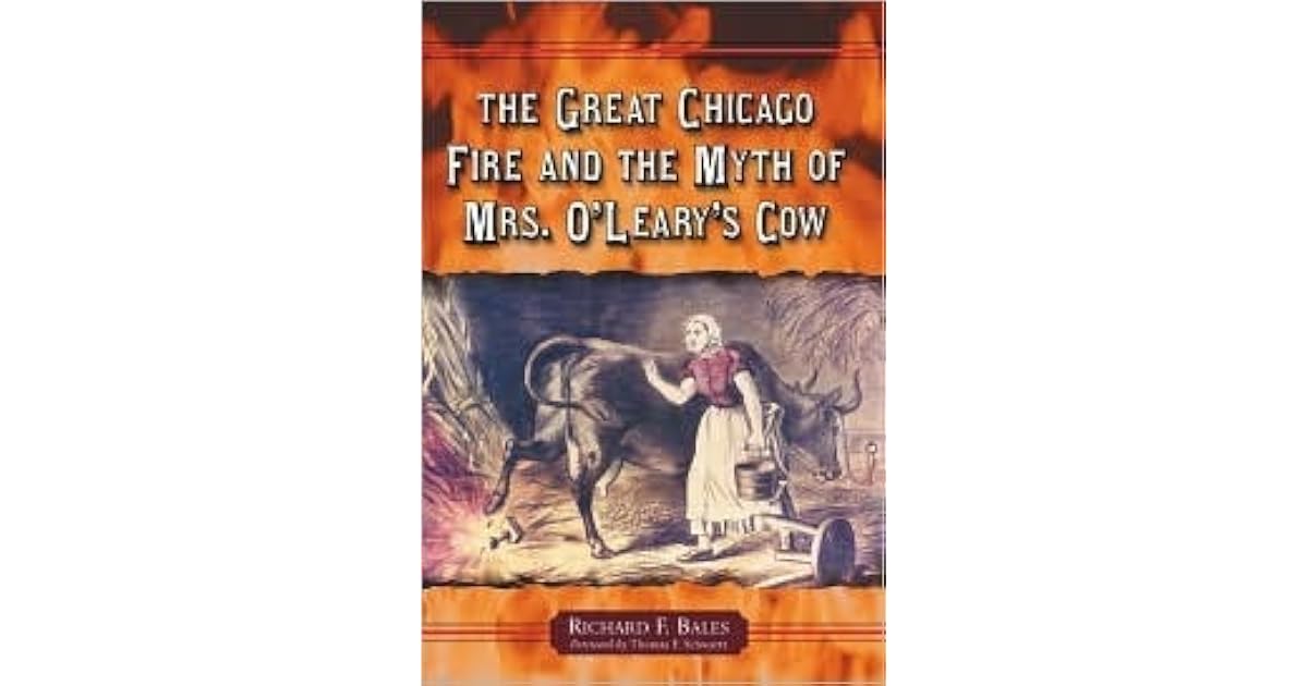The Great Chicago Fire And The Myth Of Mrs. O'leary's Cow by Richard F ...
