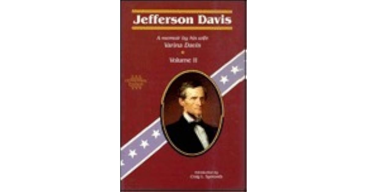 Jefferson Davis: A Memoir by His Wife Varina Davis, Vol. 2 by Varina H ...