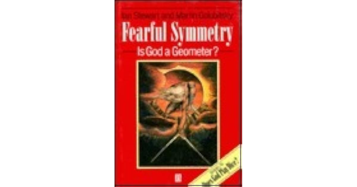 Fearful Symmetry: Is God a Geometer? by Ian Stewart