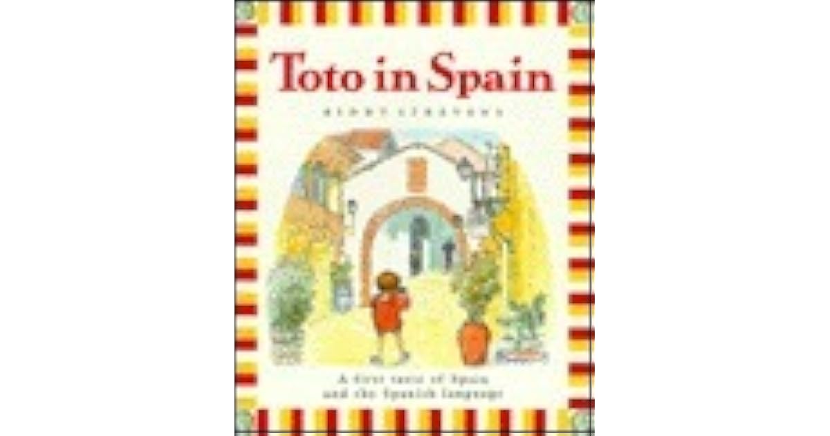 Toto in Spain: A First Taste of Spain and the Spanish Language by Biddy ...
