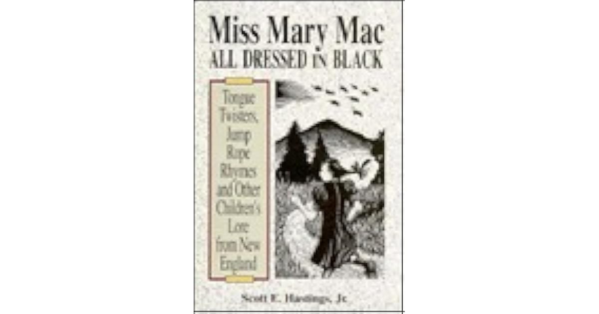 Miss Mary Mac All Dressed in Black: Tongue Twisters, Jump-Rope Rhymes ...