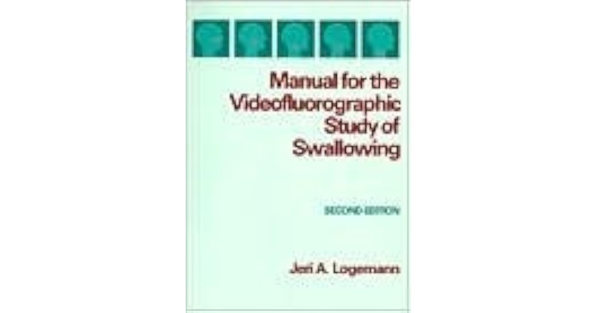 Manual for the Videofluorographic Study of Swallowing by Jeri A. Logemann