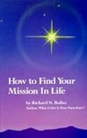 How to Find Your Mission in Life by Richard Nelson Bolles