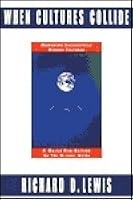 When Cultures Collide: Leading Across Cultures by Richard D. Lewis
