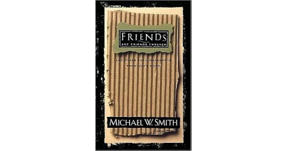 Friends are Friends Forever by Michael W. Smith