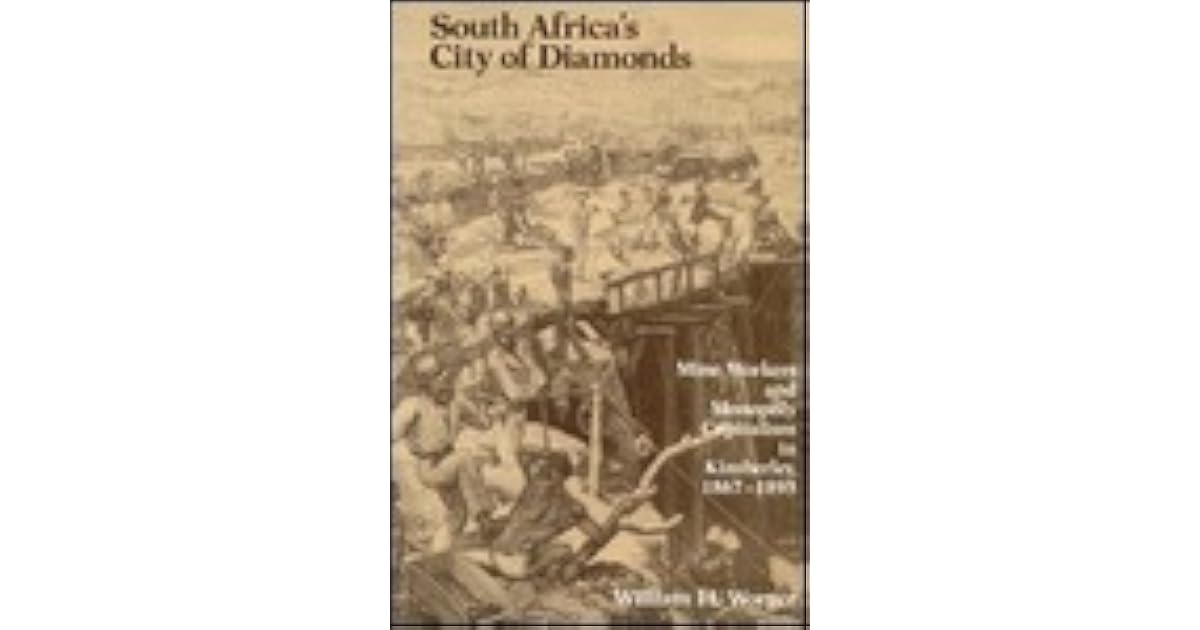 South Africa's City of Diamonds: Mine Workers and Monopoly Capitalism ...