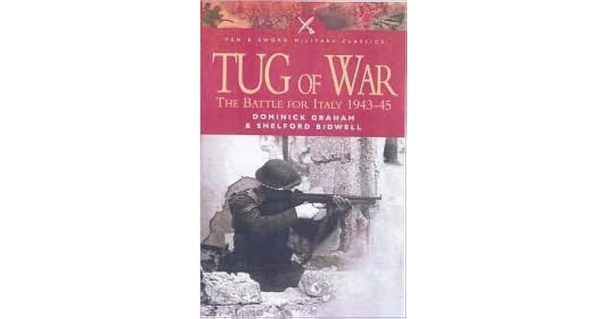 Tug of War: The Battle for Italy 1943 - 1945 by Dominick Graham