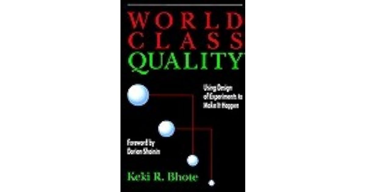 World Class Quality: Using Design of Experiments to Make It Happen by ...
