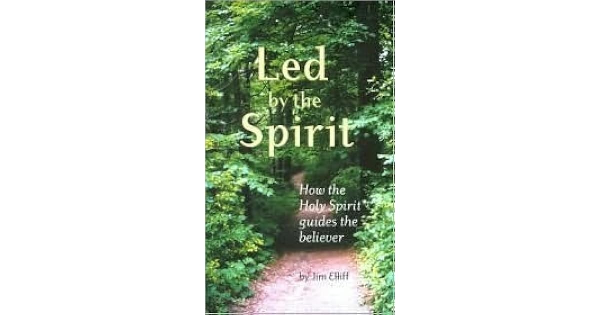Led by the Spirit: How the Holy Spirit Guides the Believer by Jim Elliff